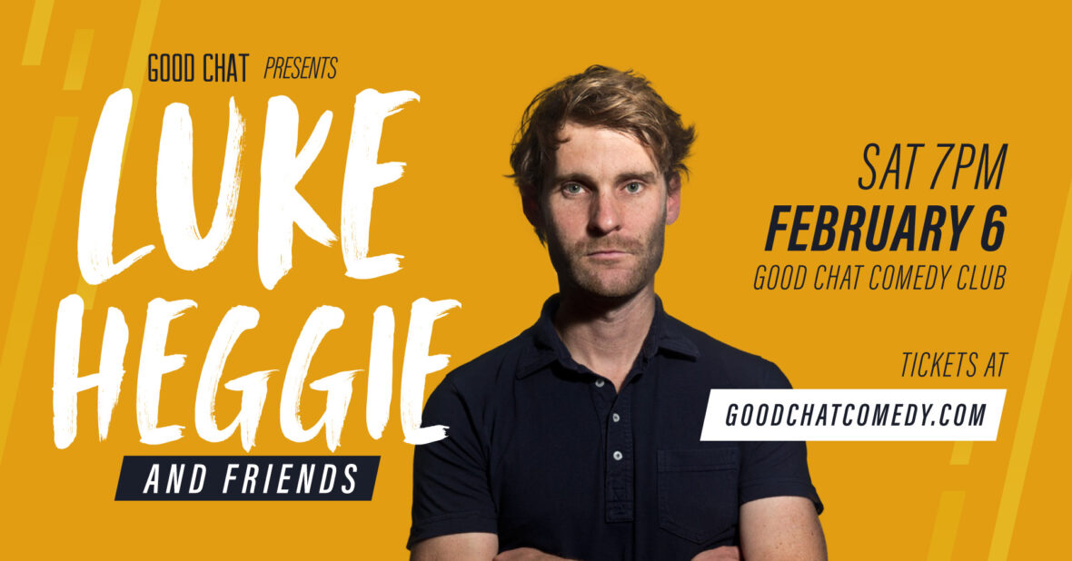 Good Chat Comedy Club | Luke Heggie & Friends - Good Chat Comedy Club