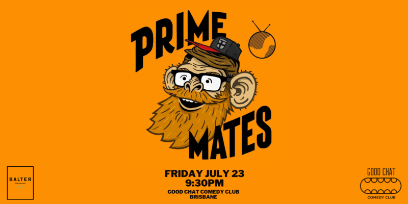 Prime Mates Podcast LIVE! - Good Chat Comedy Club