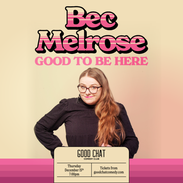 Bec Melrose | Good To Be Here - Good Chat Comedy Club