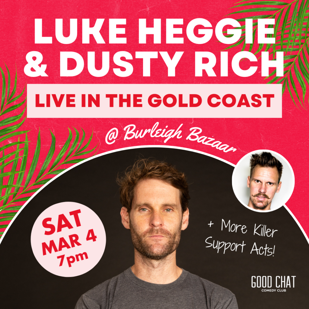 Luke Heggie & Dusty Rich | Live In The Gold Coast! - Good Chat Comedy Club