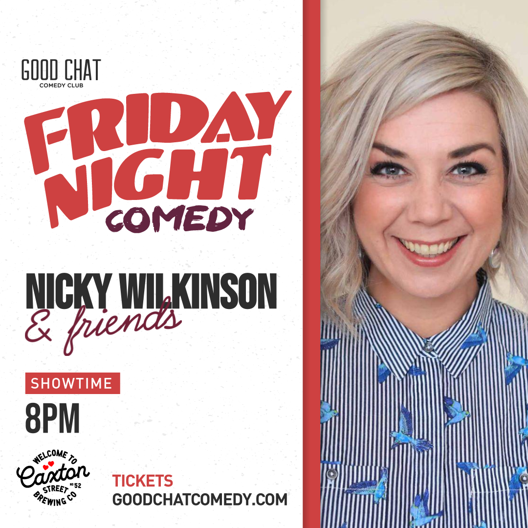 Friday Night Comedy w/ Nicky Wilkinson & Friends! - Good Chat Comedy Club