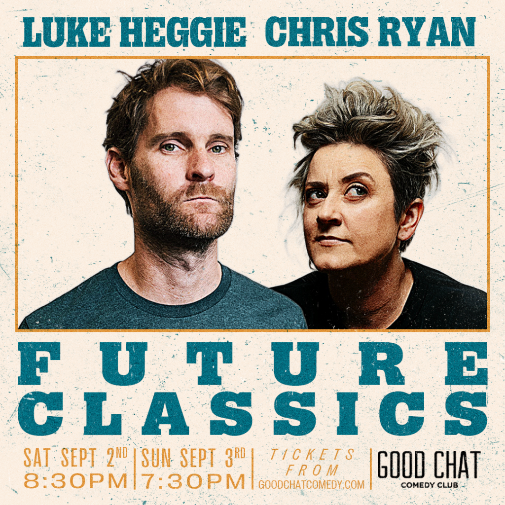 Luke Heggie & Chris Ryan | Future Classics - Good Chat Comedy Club