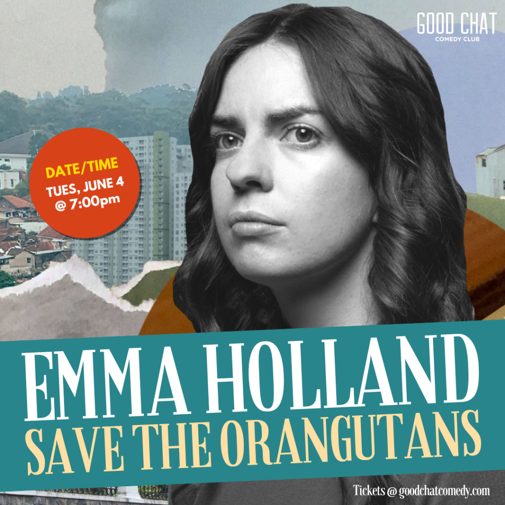 Emma Holland | Save the Orangutans - Good Chat Comedy Club