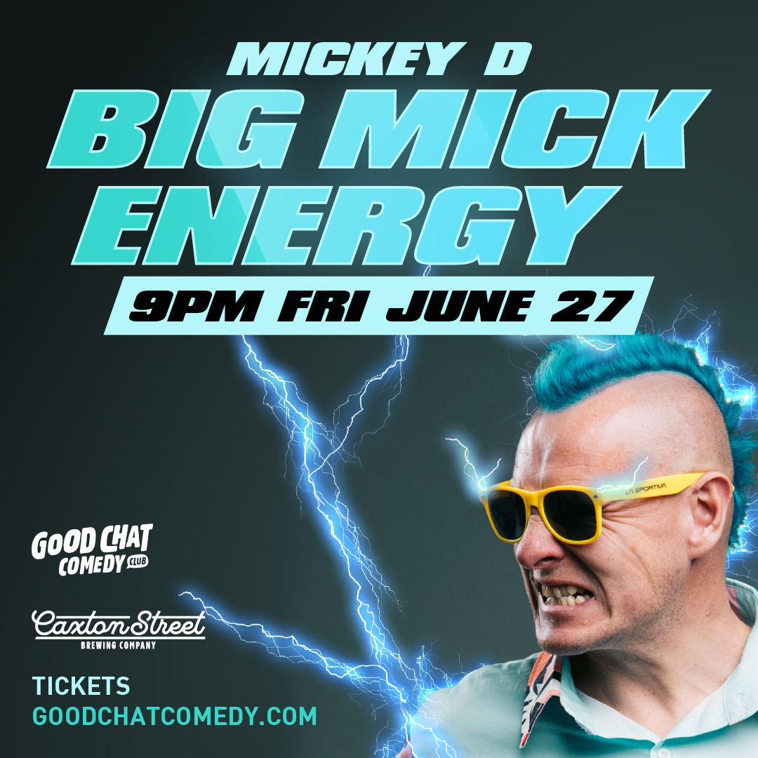 Mickey D | Big Mick Energy - Good Chat Comedy Club